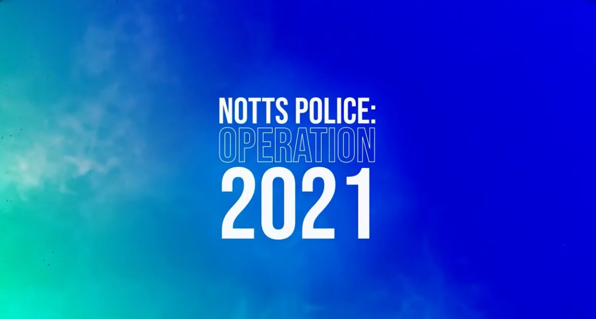 Notts Police: Operation 2021 | Notts TV News | The heart of Nottingham ...